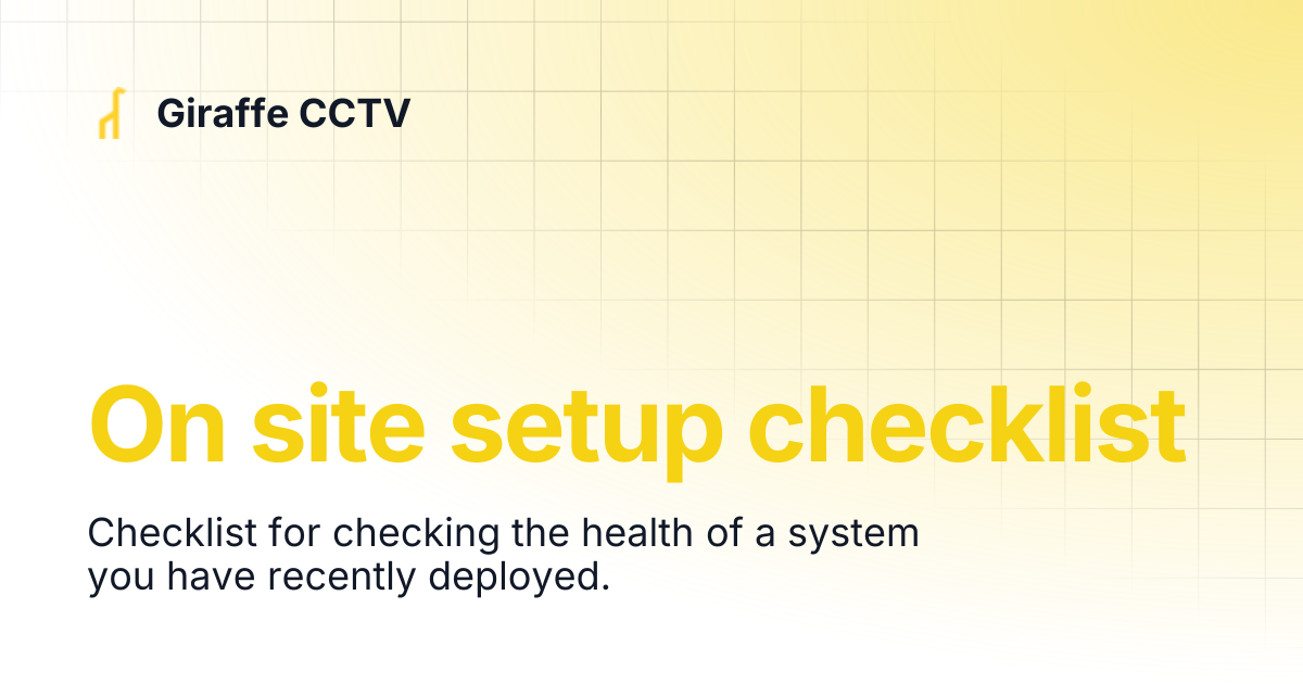 On site setup checklist | Giraffe CCTV