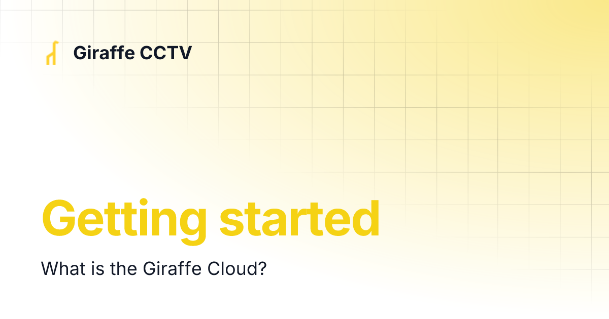 Getting started | Giraffe CCTV