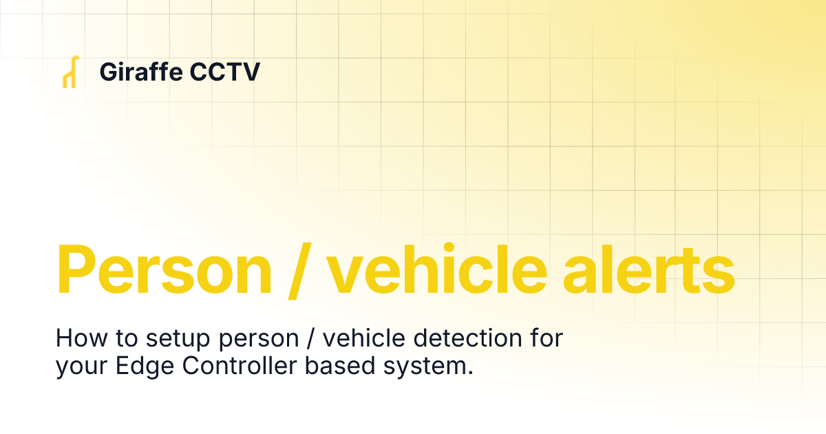 Person / vehicle alerts | Giraffe CCTV